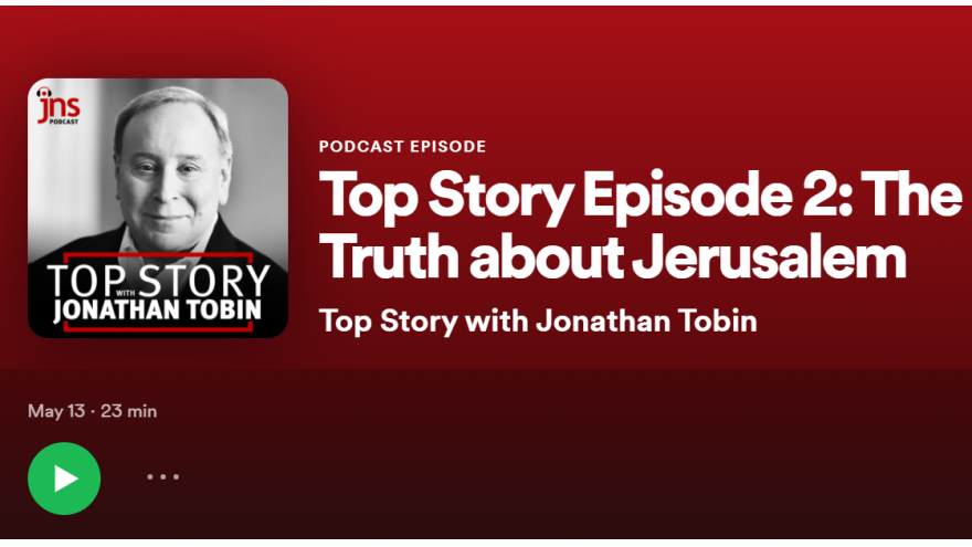 ‘Top Story,’ Ep. 2: The Truth About Jerusalem - JNS.org